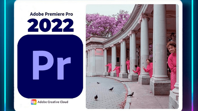 Tải Adobe Premiere Pro 2022 bản Full và cài đặt miễn phí